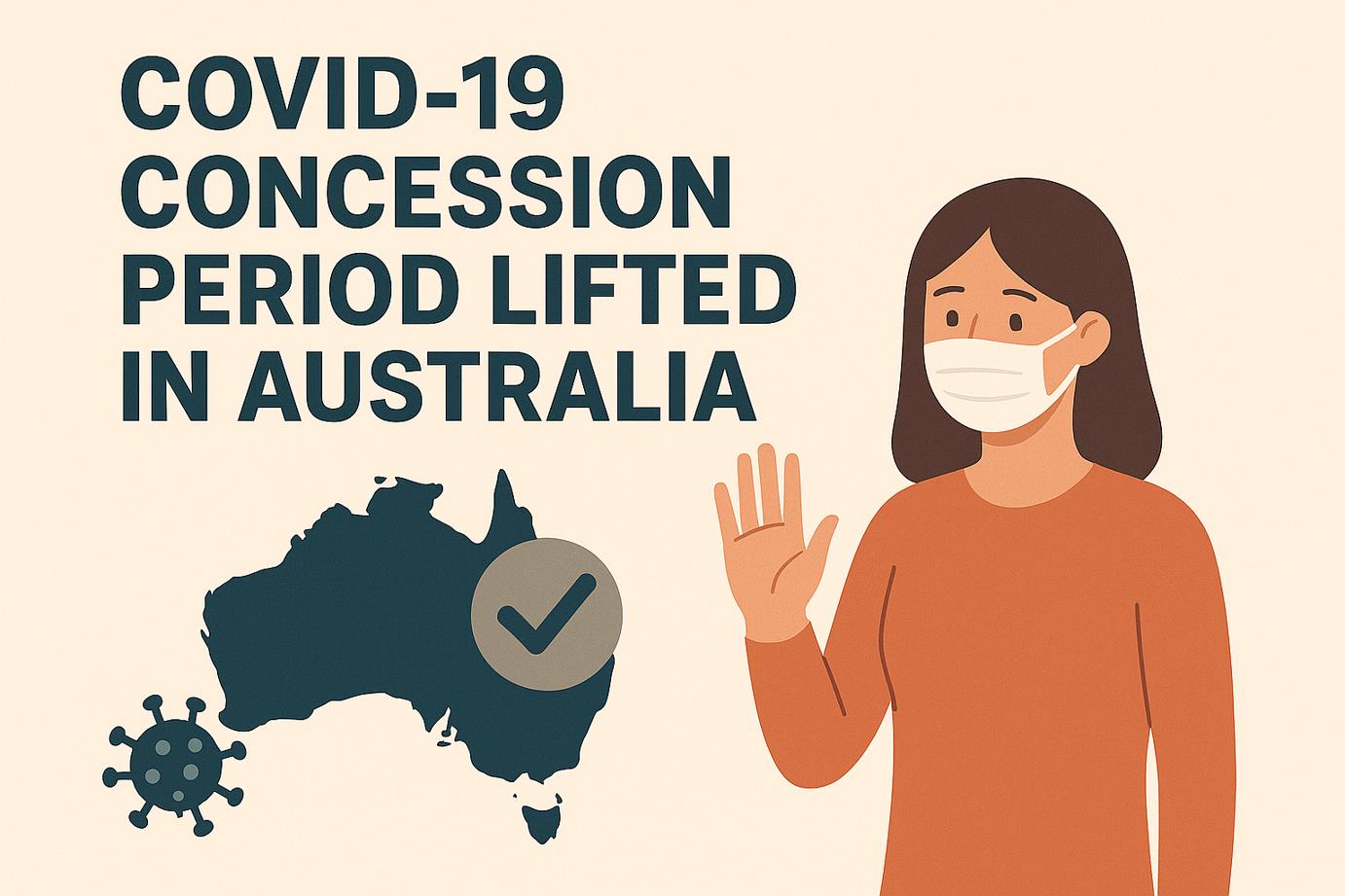 COVID 19 Concession Period Lifted in Australia