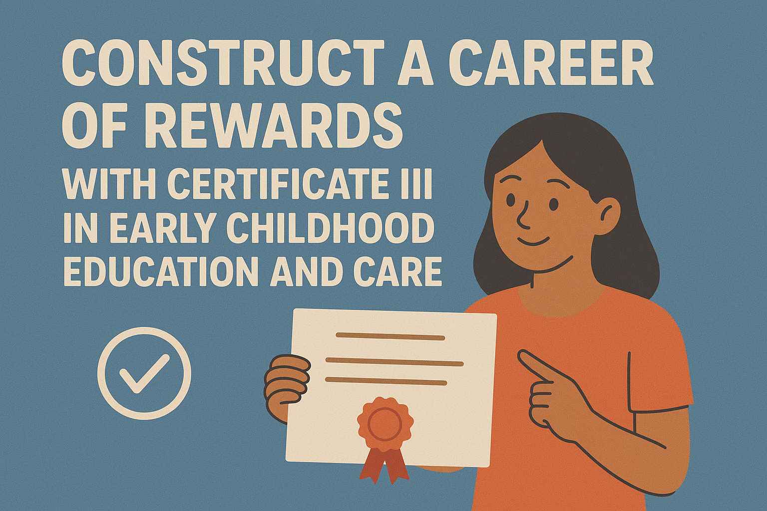 Construct a Career of Rewards with Certificate III in Early Childhood ...